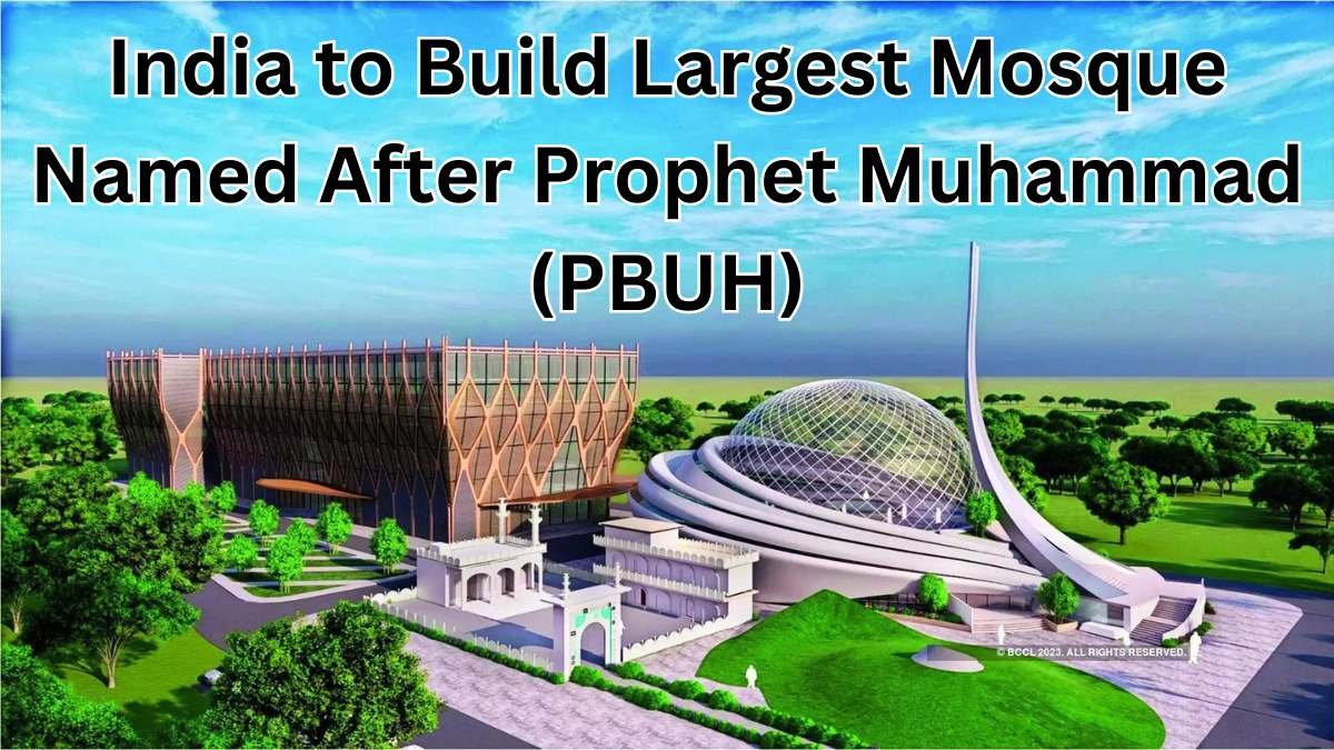 India's Largest Mosque Renaming: Tribute to Prophet Muhammad (PBUH ...