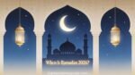 Ramadan 2026 Date: Expected Start, End & Moon Sighting